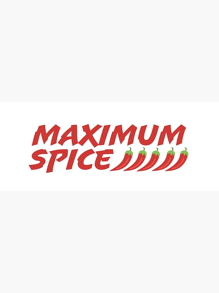 "Maximum Spice - Spice Up Your Life with Spicy Food Chili Pepper ...