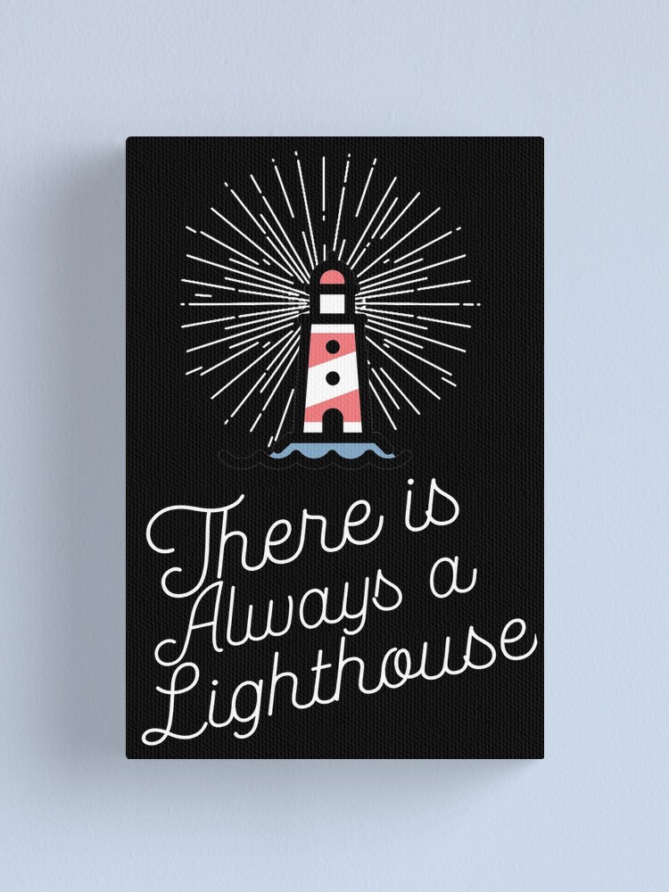 "There Is Always a Lighthouse - Inspirational Motivational Quote Saying ...