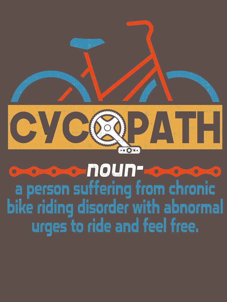 "Cycopath Definition Ride and Feel Free Cycling" T-shirt for Sale by ...
