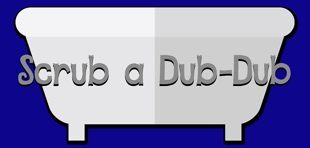 "Scrub a Dub Dub, it's bath time!" by Svalbaz | Redbubble