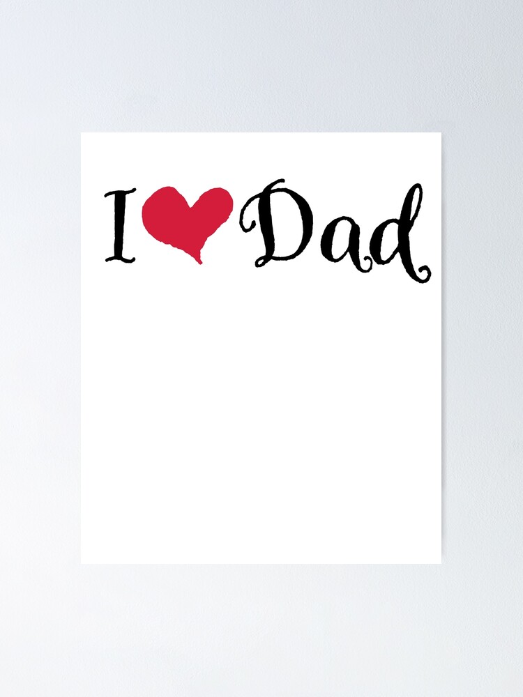 "I love dad" Poster by Vectorqueen | Redbubble