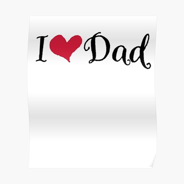 "I love dad" Poster by Vectorqueen | Redbubble