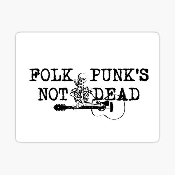 "Folk Punk's Not Dead" Sticker for Sale by Certainfoil | Redbubble