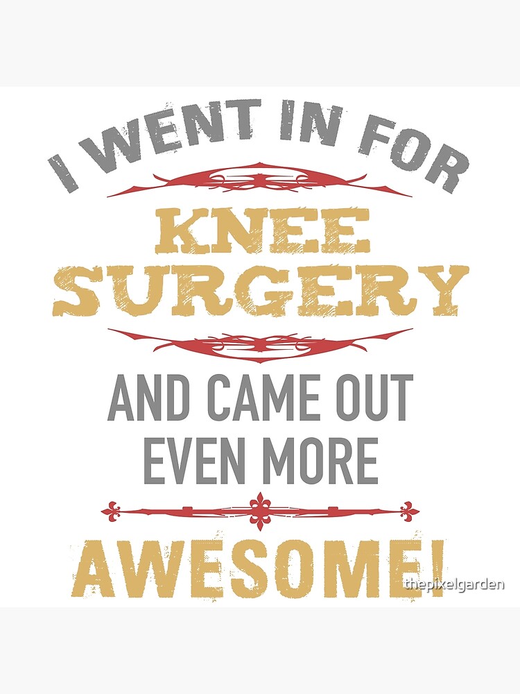 "Knee Surgery Recovery Humor" Poster for Sale by thepixelgarden | Redbubble