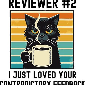 "Reviewer #2 I Just Loved Your Contradictory Feedback | Funny Peer ...
