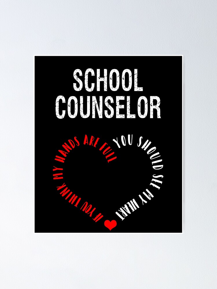 "School Counselor - You Should See My Heart " Poster by Lorenzo1328 ...