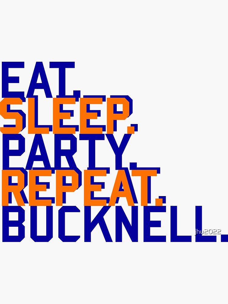 "Eat Sleep Party Repeat Bucknell University" Sticker for Sale by ...