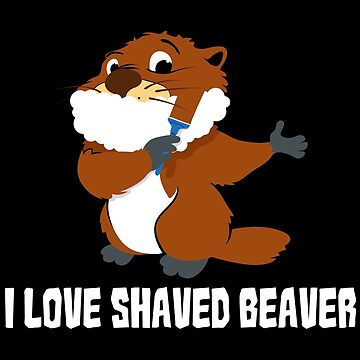 "I Love Shaved Beaver - Shave pun sarcasm" Stickerundefined by ...
