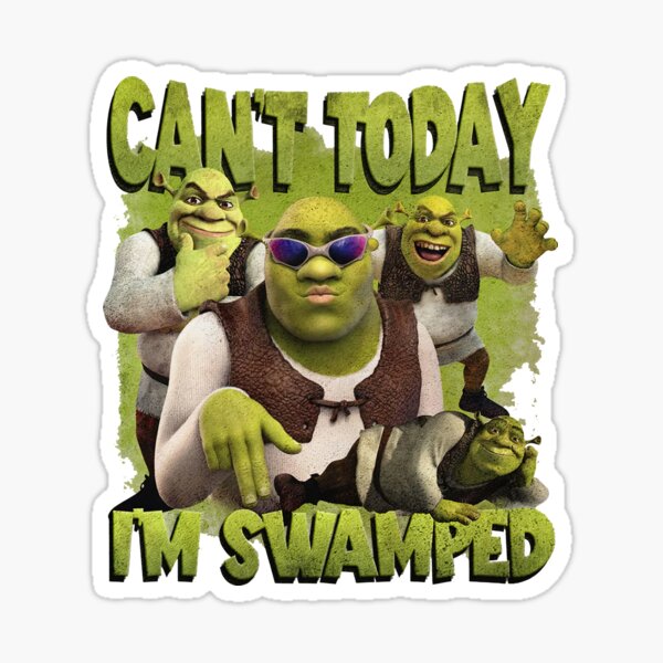 "Can't Today I'm Swamped Shrek" Sticker for Sale by ElodieGonzales ...