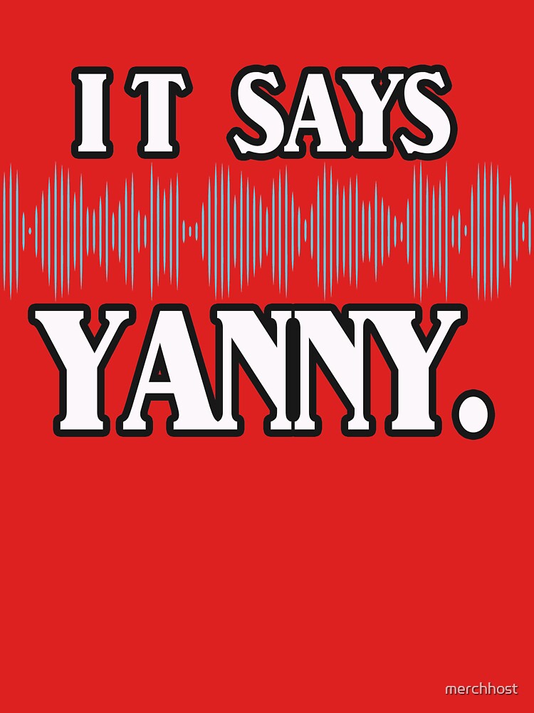 "Yanny or Laurel Meme - It Says Yanny Internet Controversy" Essential T ...