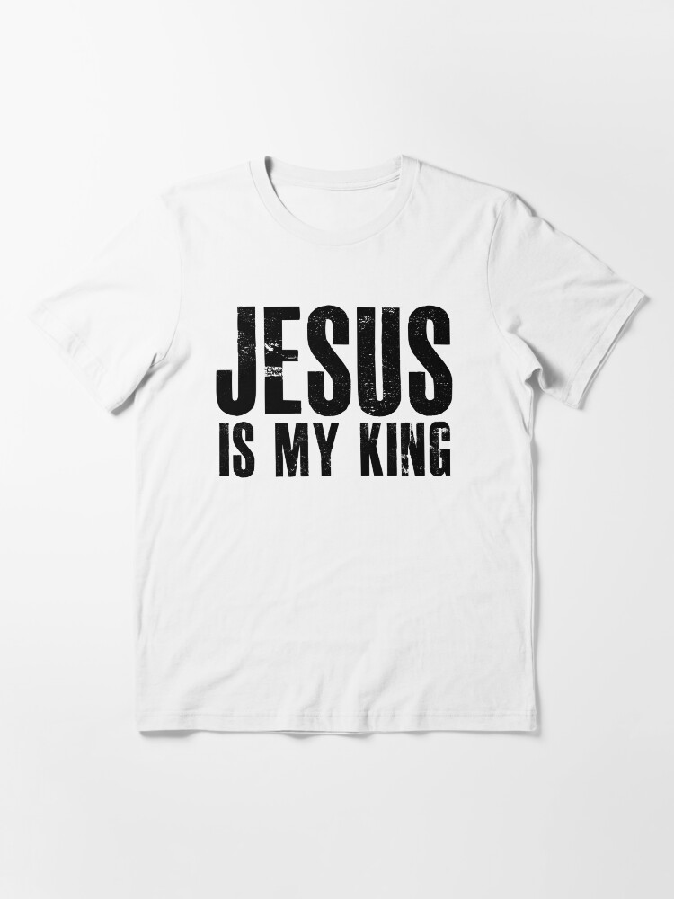 Jesus Is My King T Shirt For Sale By Mralan Redbubble Bible T