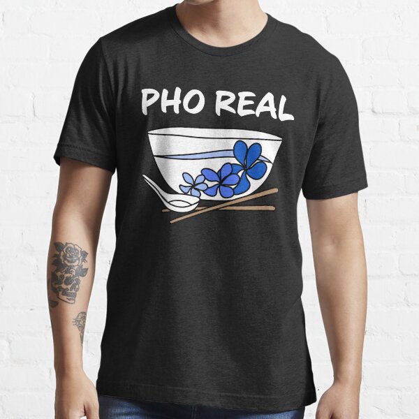 "Pho Real" T-shirt for Sale by adziegiel | Redbubble | pho t-shirts ...