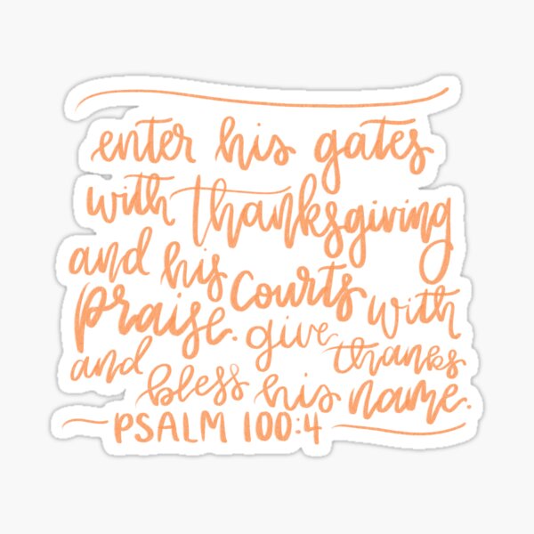 "Thanksgiving & Praise - Psalm 100 Lettering" Sticker for Sale by ...