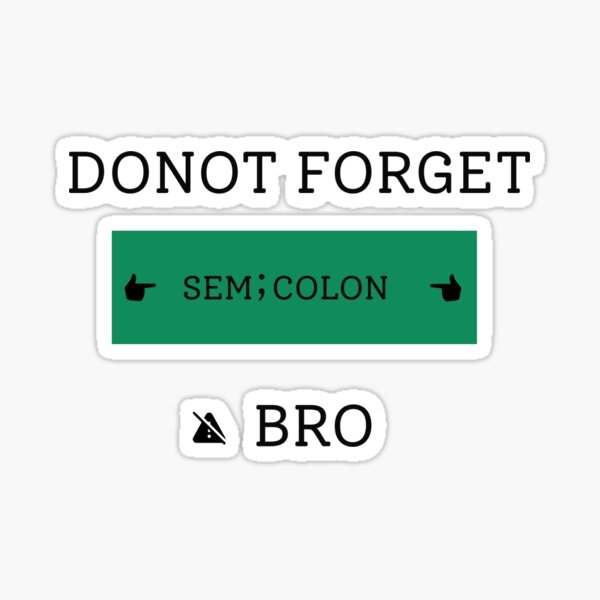 "The importance of the semicolon in programming" Sticker for Sale by ...