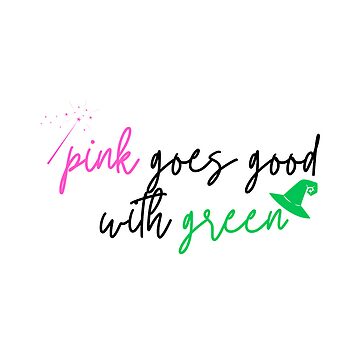 "Wicked Sticker PINK goes good with GREEN" Sticker for Sale by cici-at ...