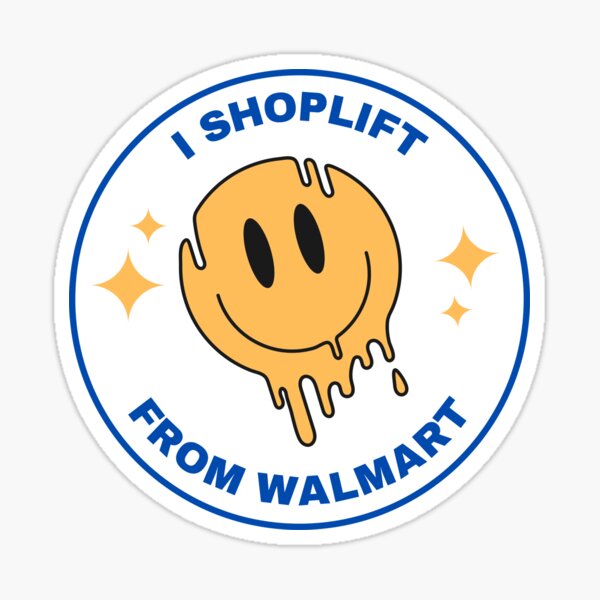 "I Shoplift From Walmart" Sticker for Sale by alesiafisher | Redbubble