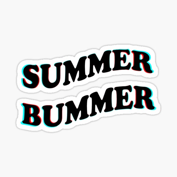 "don't be a bummer, babe" Sticker by mmchargue13 | Redbubble