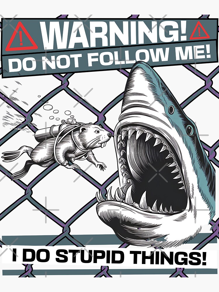 "WARNING - DO NOT FOLLOW ME - I DO STUPID THINGS- SCUBA DIVING BEAVER ...