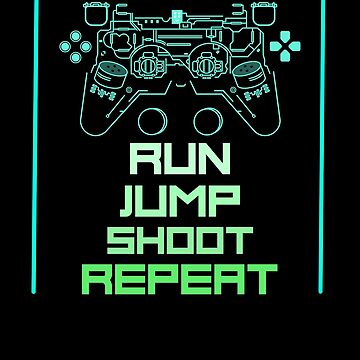 "Run Jump Shoot Repeat gaming t-shirt" Sticker for Sale by MarynaJ ...