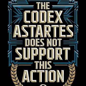 "The Codex Astartes does not Support this Action" Sticker for Sale by ...