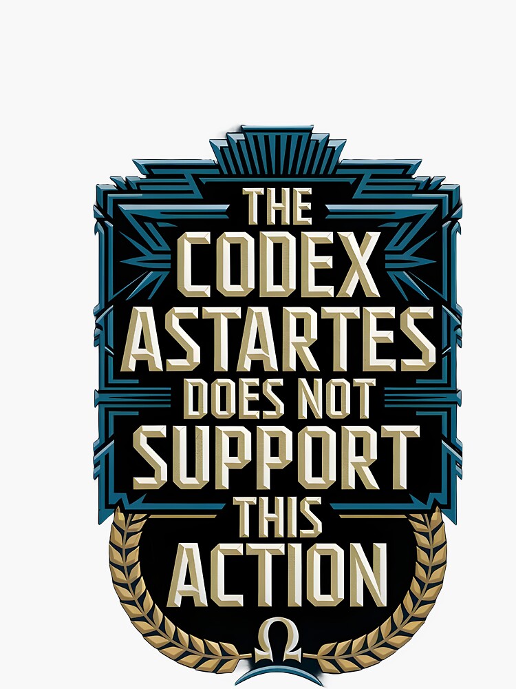 "The Codex Astartes does not Support this Action" Sticker for Sale by ...
