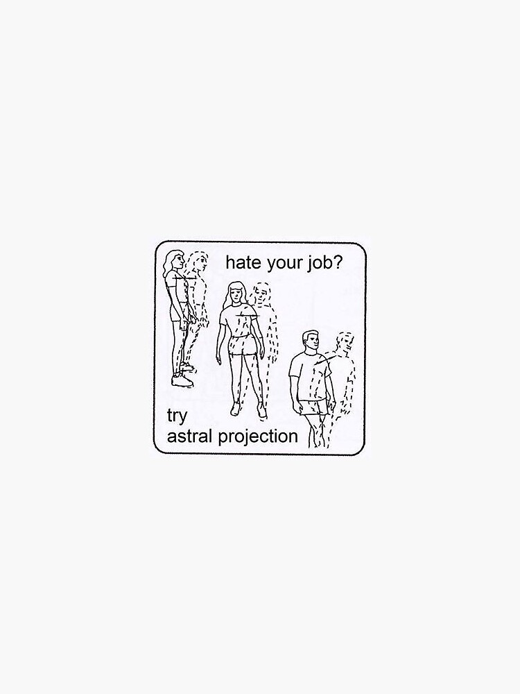 "Try Astral Projection!!!" Sticker for Sale by megtupper | Redbubble