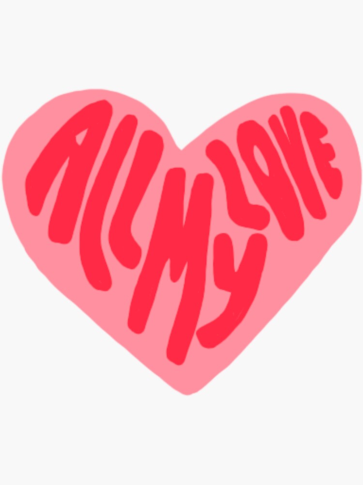 "ALL MY LOVE" Sticker for Sale by RYLEYWIN | Redbubble