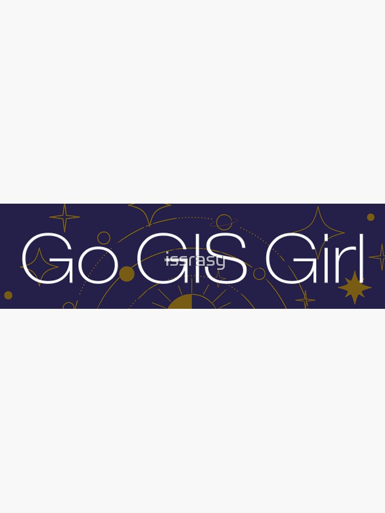 "Go GIS Girl" Sticker for Sale by issrasy | Redbubble