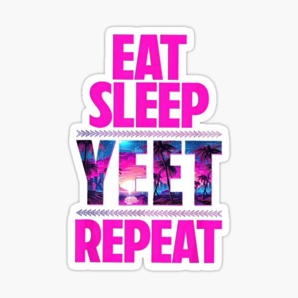 "Eat Sleep Yeet Repeat Pink Ver" Sticker for Sale by FreshHub9 | Redbubble