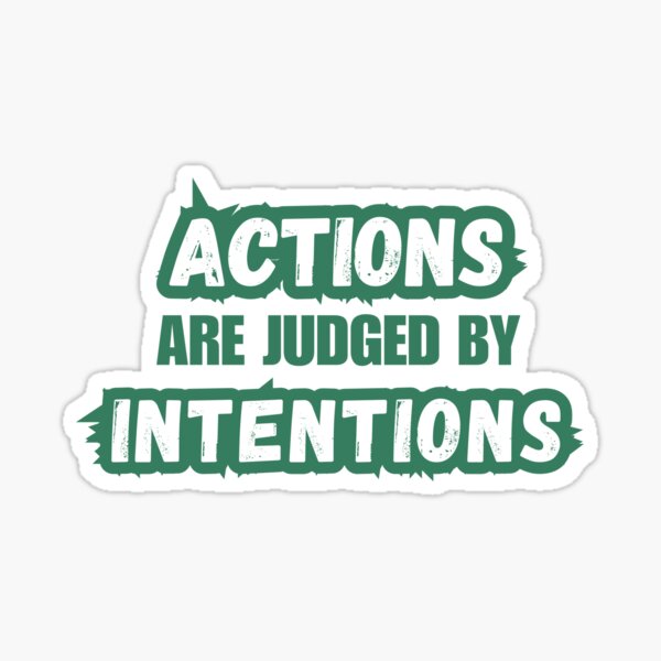 "Actions are Judged by Intentions" Sticker for Sale by DeenDrivenPrint ...