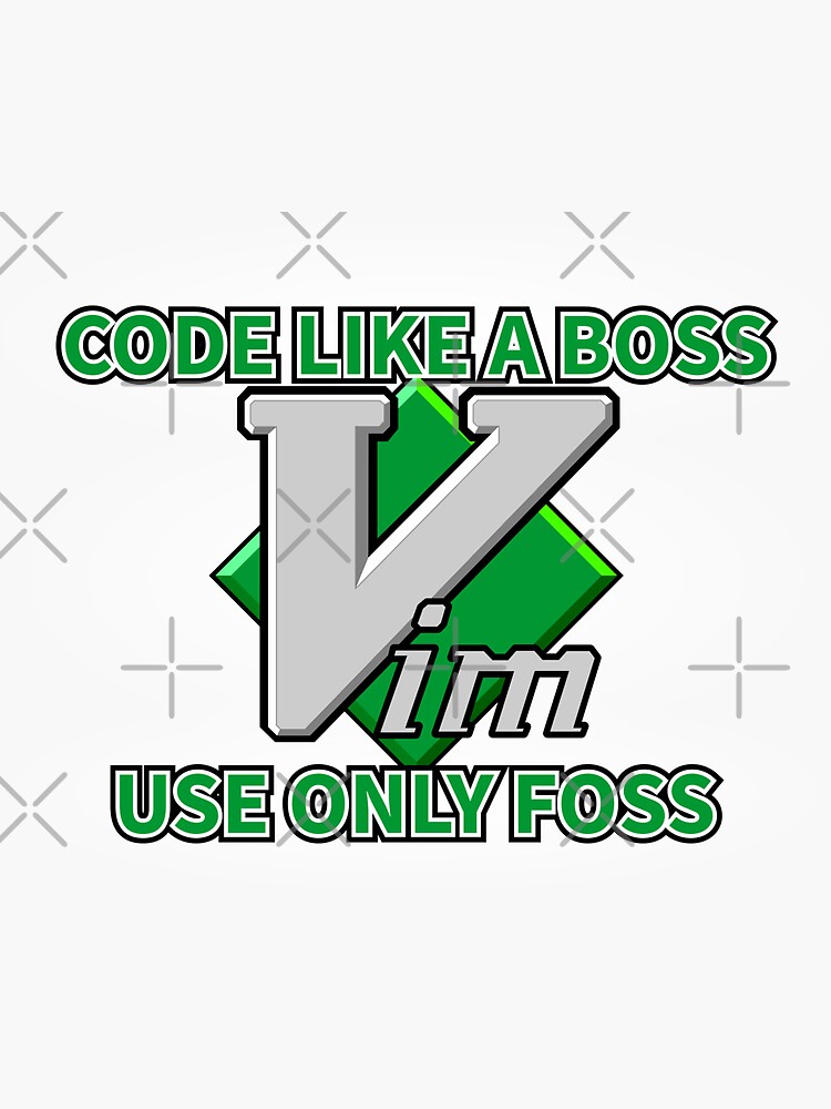 "Code like a boss use only Free Open Source Software, Vim in this case." Sticker for Sale by ...
