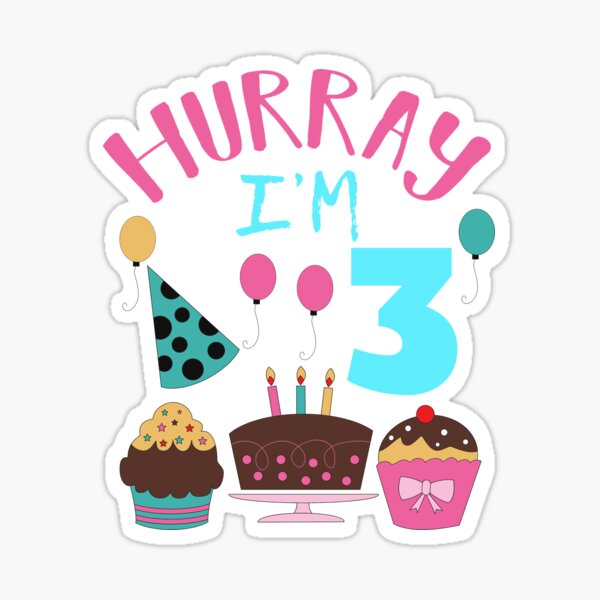 "HURRAY NOW I AM 3 YEARS OLD" Sticker for Sale by jcorres | Redbubble