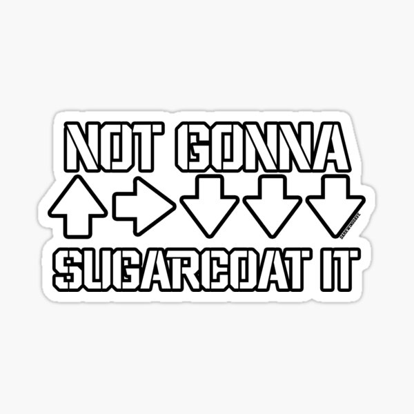 "I'm Not Gonna Sugar Coat It 500KG Input " Sticker for Sale by ...