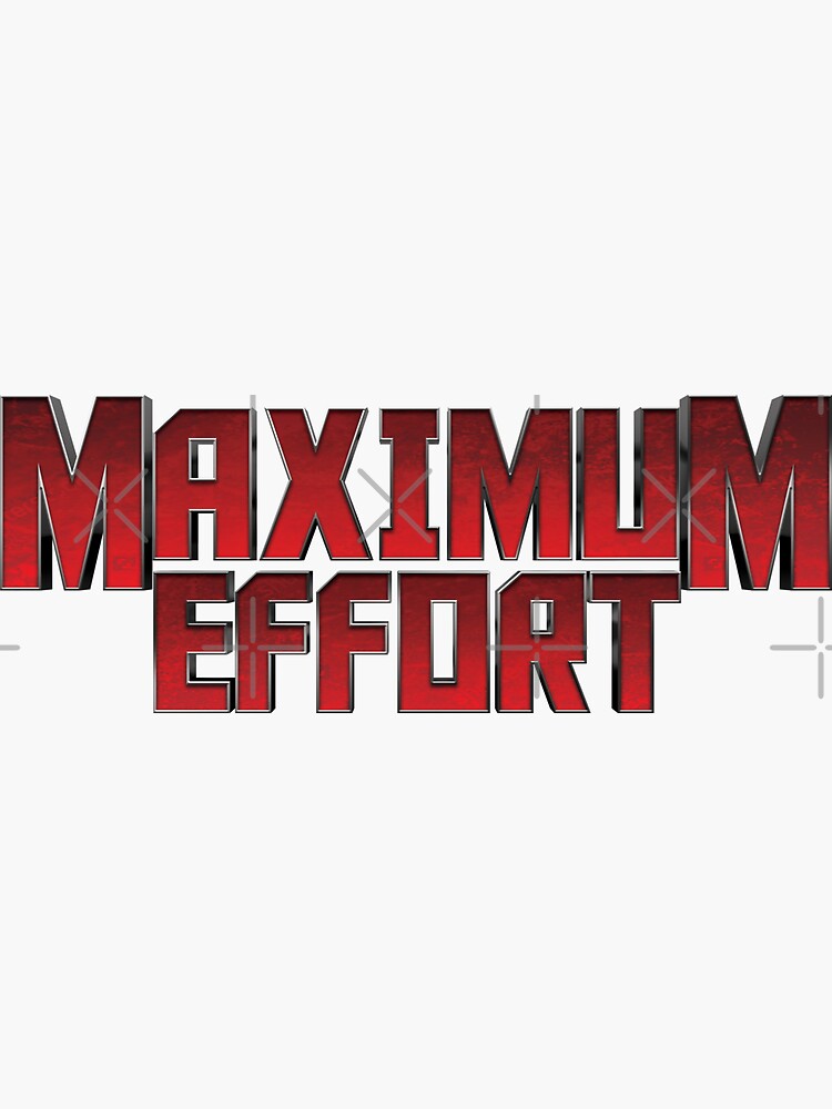 "Maximum Effort" Sticker for Sale by designachieve | Redbubble