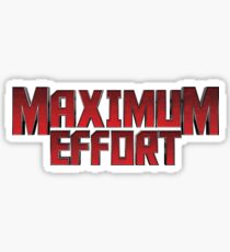 Maximum Effort Stickers | Redbubble