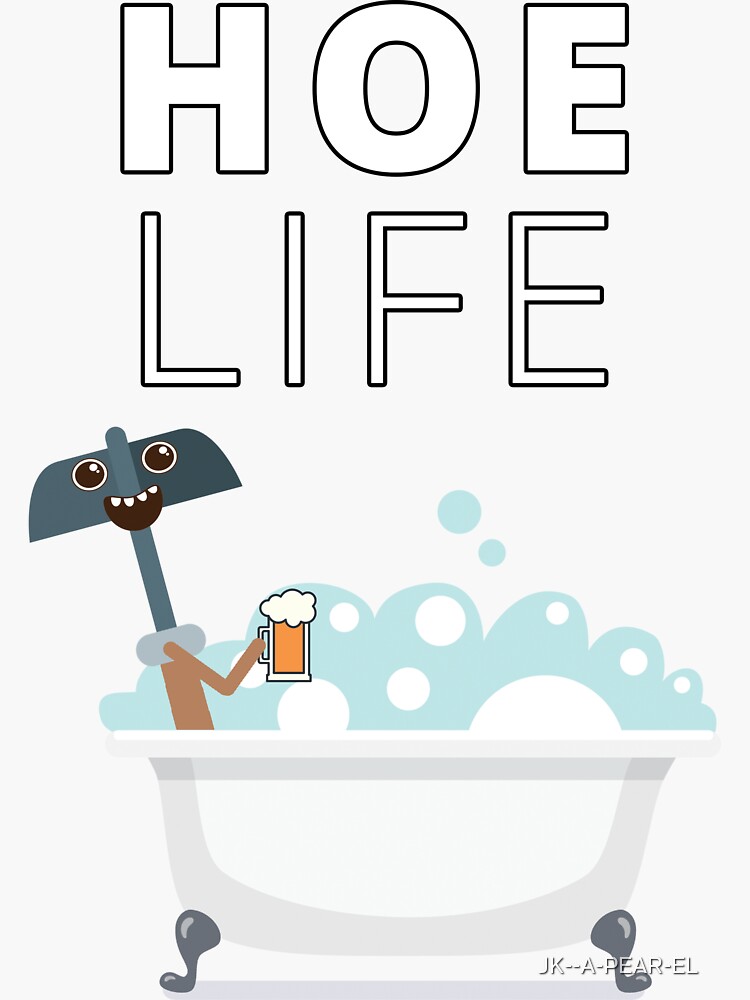 "Hoe Life" Sticker for Sale by JK--A-PEAR-EL | Redbubble