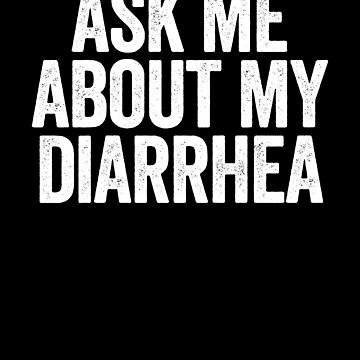 "Ask Me About My Diarrhea Funny Embarrassing Diarrhea Gear" Sticker for ...