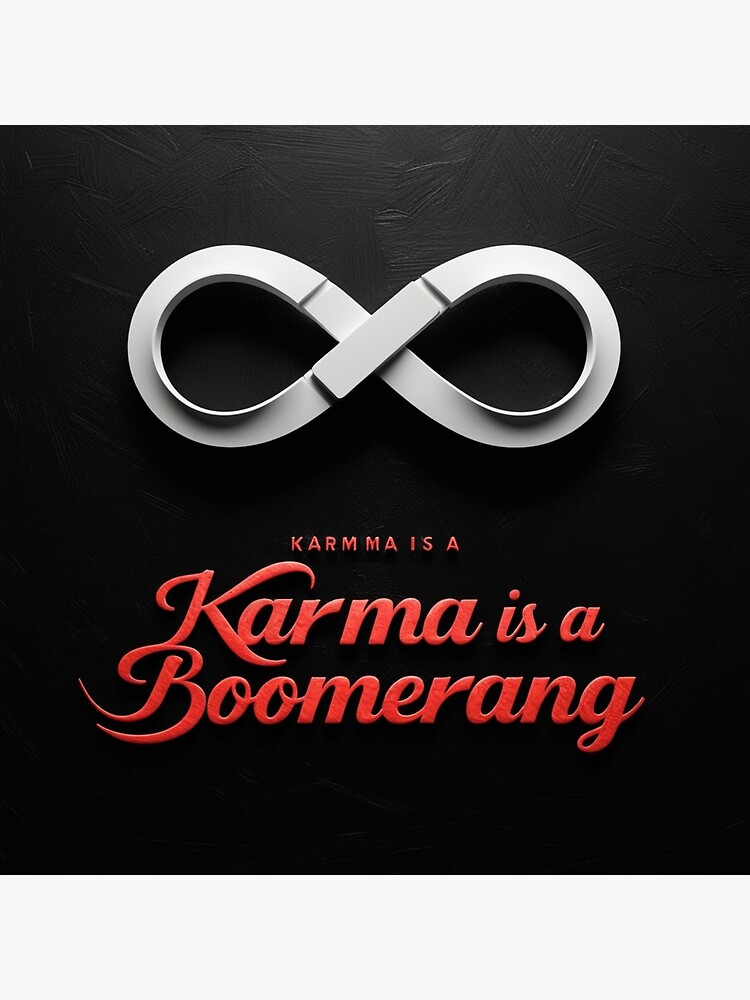 "Karma is a Boomerang - Infinity Symbol" Poster for Sale by ...