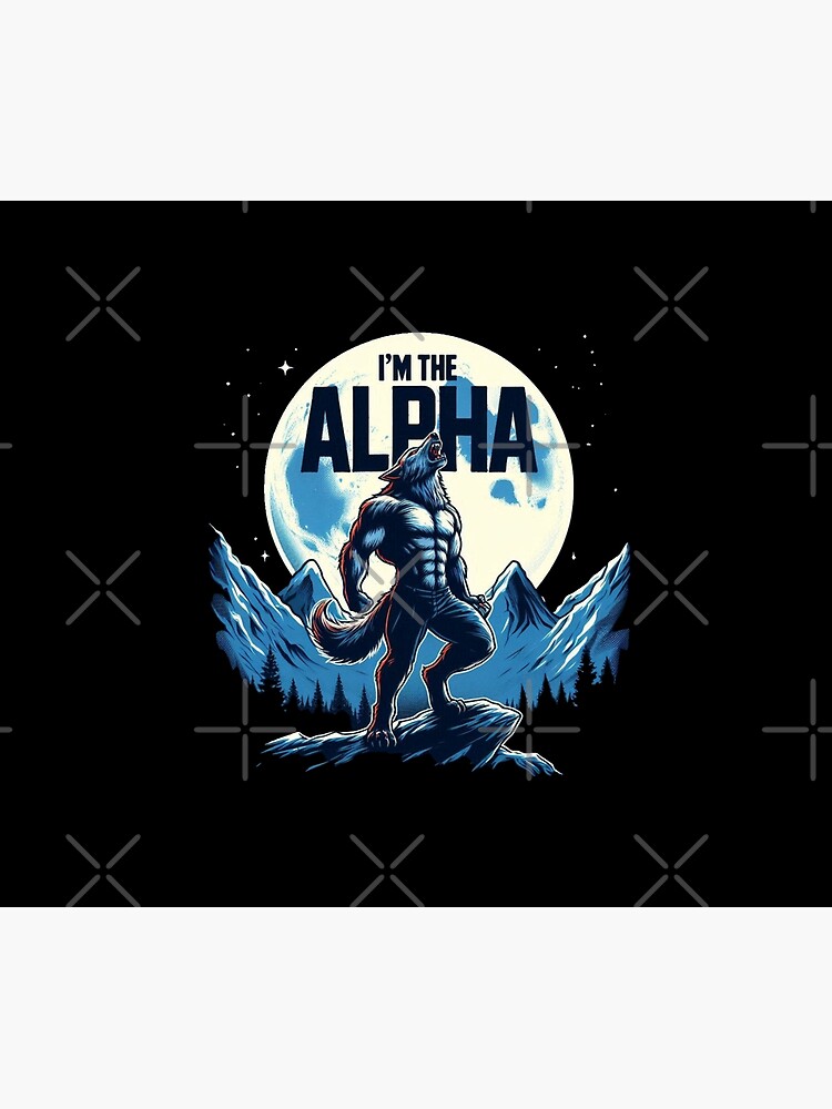 "I’m the Alpha werewolf howling at the full moon with mountains" Throw ...