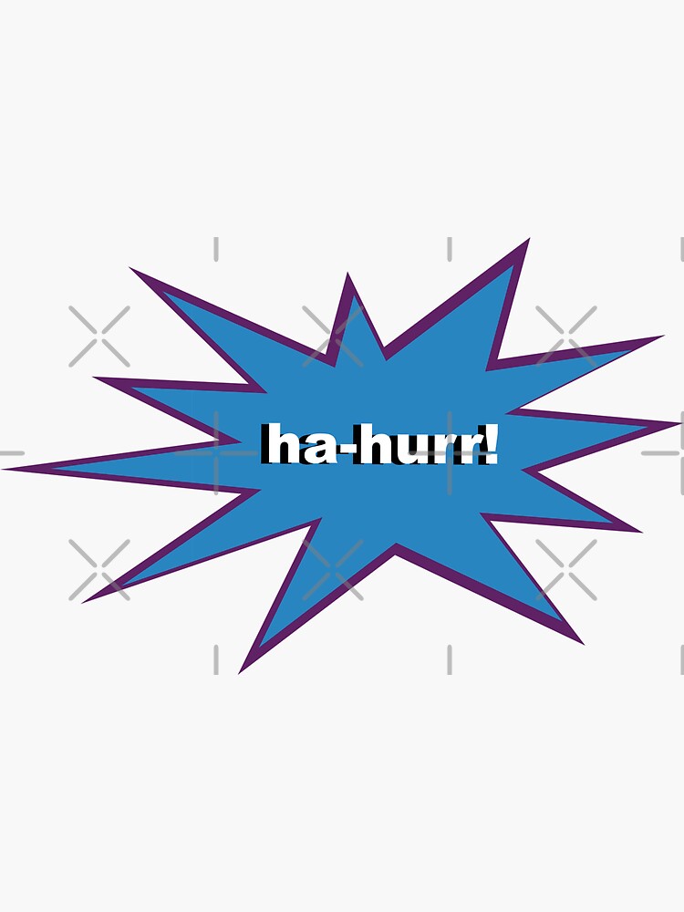 "ha-hurr!" Sticker by swerth1217 | Redbubble