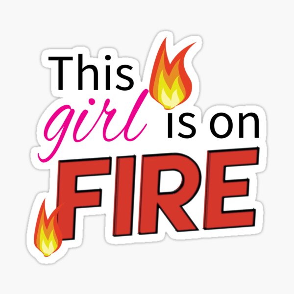 "This Girl is On Fire" Sticker for Sale by shorelinedesign | Redbubble