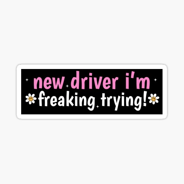 "New Driver I'm Freaking Trying New Driver Funny Flower Car Bumper ...