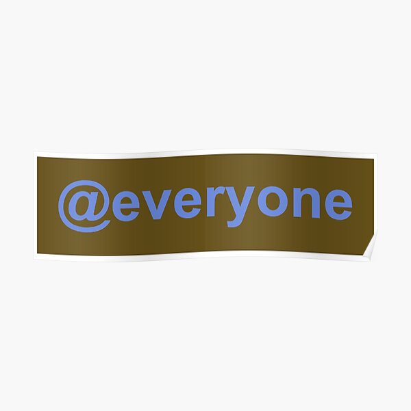 "@everyone ping" Poster by Platnix | Redbubble