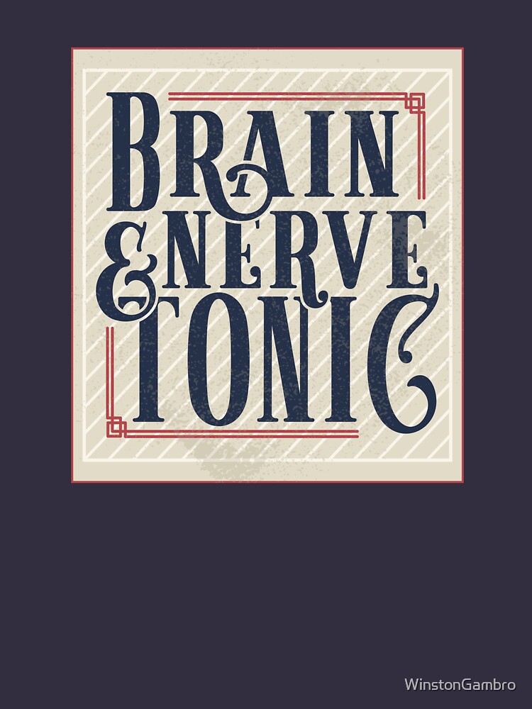 "Brain and Nerve Tonic" T-shirt for Sale by WinstonGambro | Redbubble ...