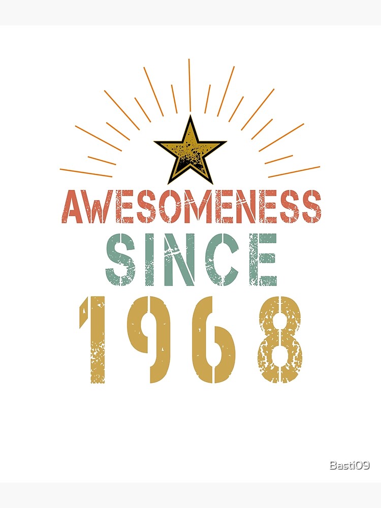"Awesomeness since 1968 Birthday 50th" Art Print for Sale by Basti09 ...