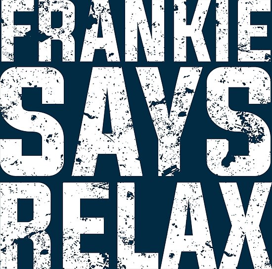 "Frankie Says Relax" Poster by Nevl | Redbubble