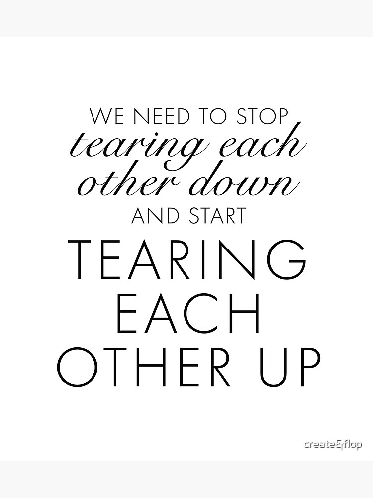 "ALR Quote Type Deal | "We need to stop tearing each other down, and ...
