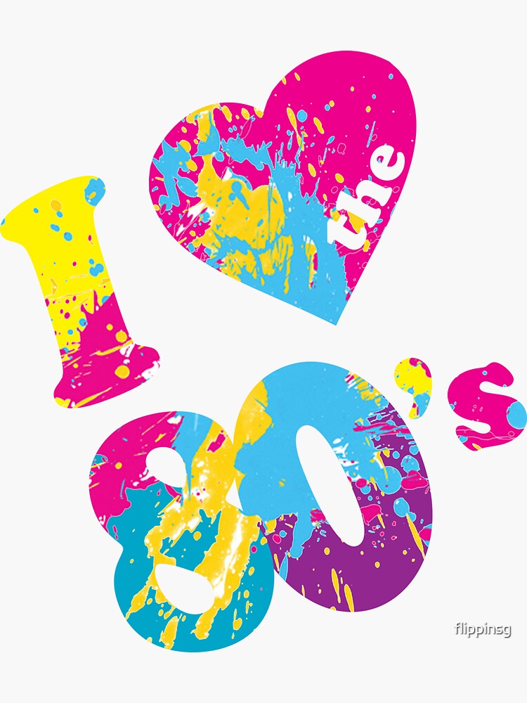 "I Love The 80s Splatter Paint" Sticker by flippinsg | Redbubble