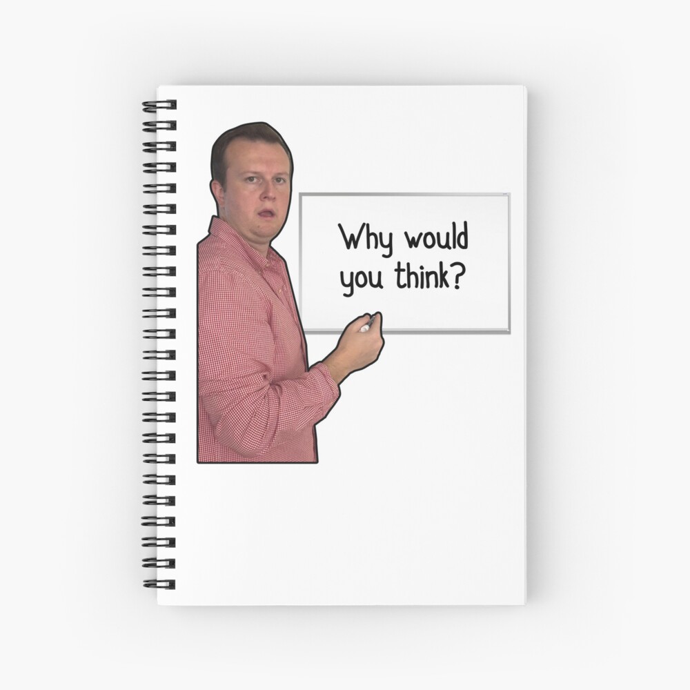 "Why would you think?" Classic T-Shirt for Sale by itsBobbyFinn | Redbubble