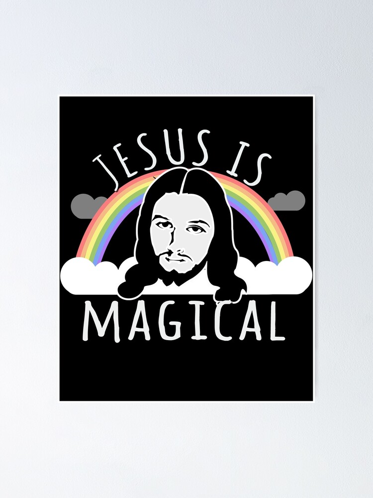 "Jesus Is Magical" Poster for Sale by flippinsg | Redbubble